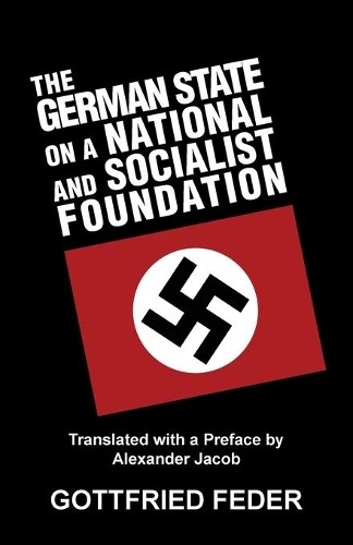 Gottfried Feder The German State on a National and Socia (Paperback ...