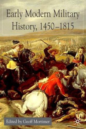 Early Modern Military History, 1450-1815 by Geoff Mortimer (2004 ...