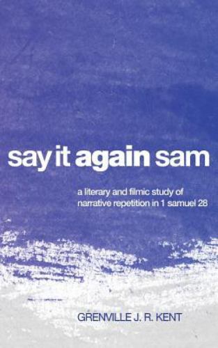Say It Again, Sam : A Literary and Filmic Study of Narrative Repetition ...