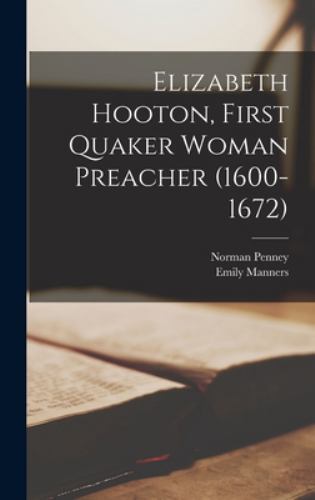 Elizabeth Hooton, First Quaker Woman Preacher (1600-1672) by Emily ...