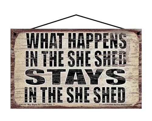 What Happens in the She Shed Stays in the She Shed - Vintage Style ...