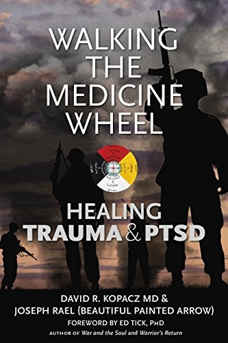 WALKING THE MEDICINE WHEEL: HEALING PTSD By David Kopacz;joseph Rael ...