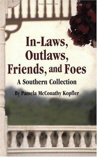 In-Laws, Outlaws, Friends, and Foes: A Southern Collection ...