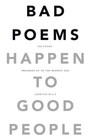 BAD POEMS HAPPEN TO GOOD PEOPLE: 200 POEMS (ROUNDED UP TO By Jennifer ...