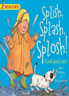 Splish, Splash, Splosh!: A Book About Water (Wonderwise) By Mick | eBay