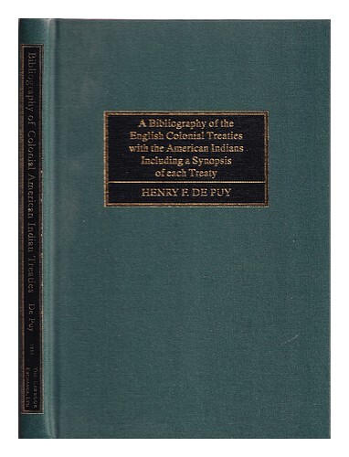 DE PUY, HENRY FARR A bibliography of the English colonial treaties with ...