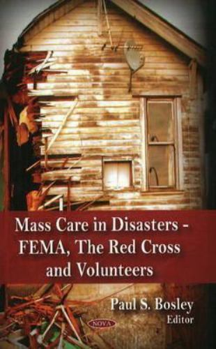 Mass Care in Disasters - FEMA, the Red Cross and Volunteers by Paul S ...