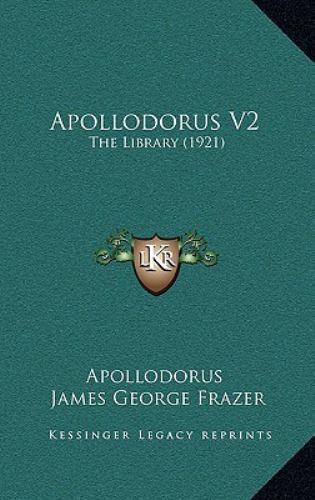 Apollodorus V2 : The Library (1921) by Apollodorus (2010, Hardcover ...