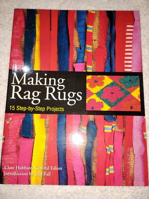 Making Rag Rugs : 15 Step-by-Step Projects by Clare Hubbard (2002 ...