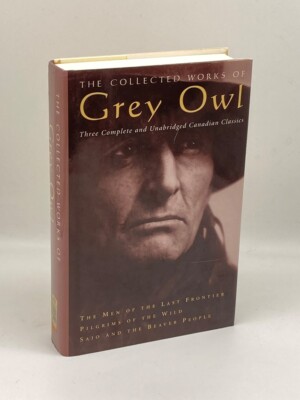 The Collected Works of Grey Owl | eBay