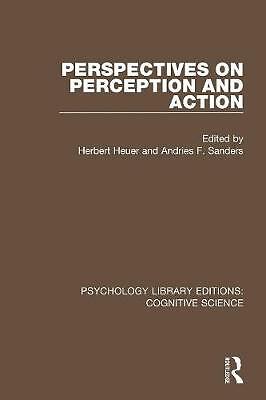 Perspectives on Perception and Action by Herbert Heuer, Andries Sanders (Paperback, 2018) for ...