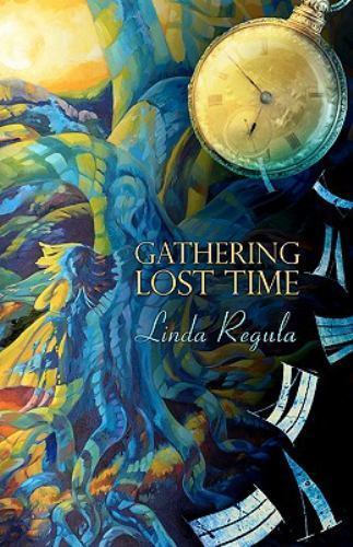 Gathering Lost Time by Linda Regula (2011, Trade Paperback) for sale ...