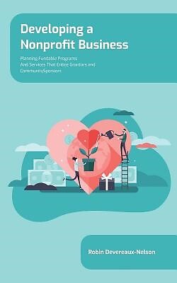Developing A Nonprofit Business: Planning Fundable Programs and S ...