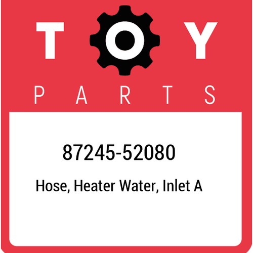 87245-52080 Toyota Hose, heater water, inlet a 8724552080, New Genuine ...