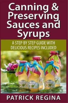 Patrick Regina Canning & Preserving Sauces and Syrups (Poche) | eBay