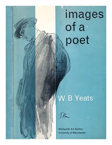 Gordon, d. J. (DONALD JAMES) W.B. Yeats : images of a poet by D.J ...