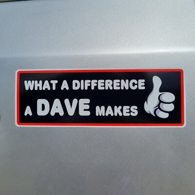 What A Difference A Dave Makes Funny Vinyl Bumper Sticker For Car Van ...