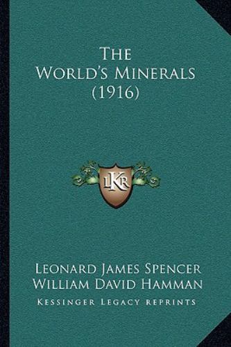 World's Minerals by William David Hamman and Leonard James Spencer ...
