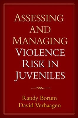 Assessing and Managing Violence Risk in Juveniles David, Borum, R ...