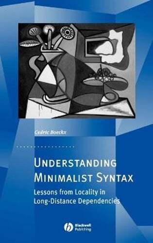 Understanding Minimalist Syntax: Lessons from Locality in Long-Distance ...