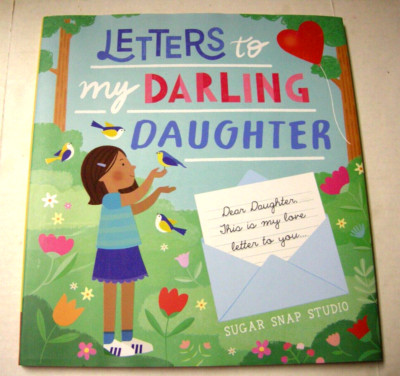 Letters to My Darling Daughter: Dear Daughter, This Is My Love Letter ...