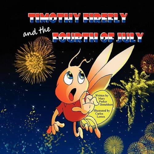 Timothy Firefly and the Fourth of July - Paperback - GOOD 9781612250496 ...