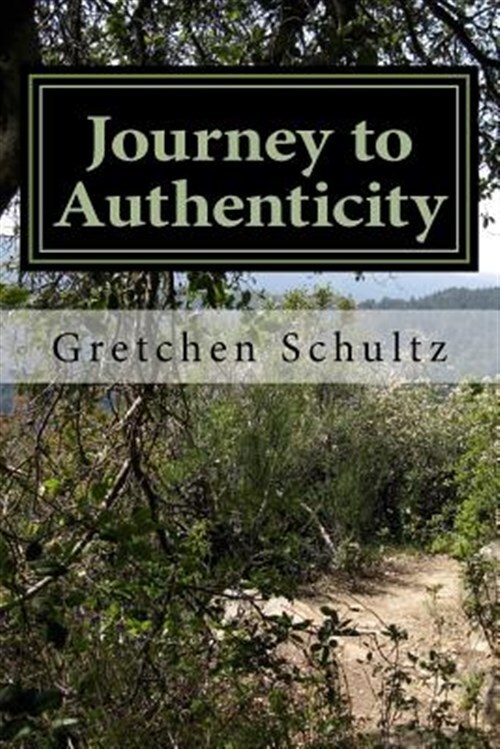 Journey to Authenticity : The Not So Typical Story by Gretchen Schultz ...