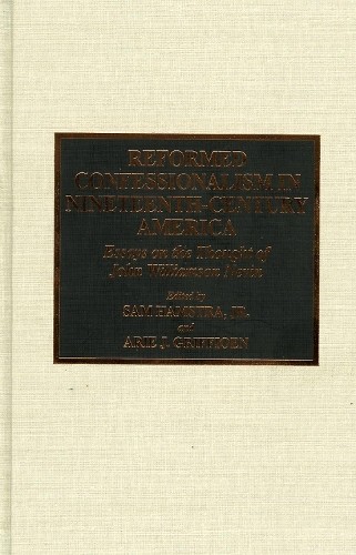 Sam Hamstra Arie J. G Reformed Confessionalism in Nineteenth Century ...