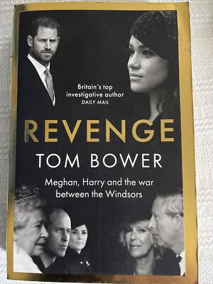 Revenge: Meghan, Harry and the War Between the Windsors. Tom Bower TPB ...