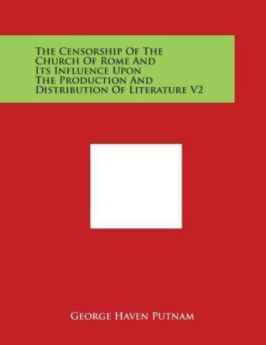 Censorship of the Church of Rome and Its Influence upon the Production and Distribution of ...