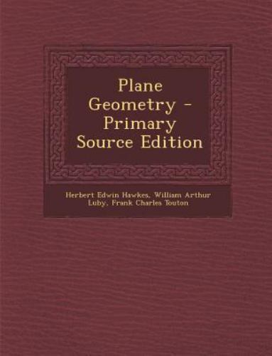 Plane Geometry - Primary Source Edition by William Arthur Luby, Herbert ...