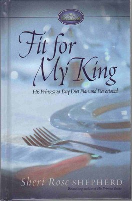Fit for My King: His Princess 30-Day Diet Plan and Devotional ...