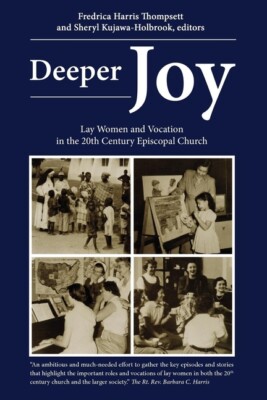 Deeper Joy: Lay Women And Vocation In The 20Th Century Episcopal Church ...