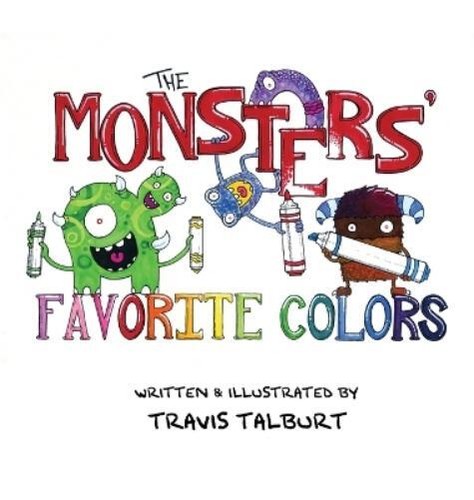 Travis Talburt Cori Dietsch The Monsters' Favorite Colors (Relié ...
