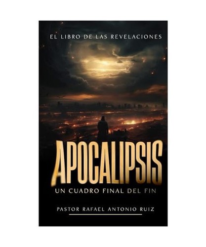 Apocalipsis un cuadro final del fin, Ruiz, Rafael Antonio 9798324182571 | eBay