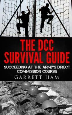 The Dcc Survival Guide: Succeeding At The Army's Direct Commission ...