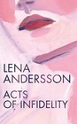 Acts of Infidelity By Saskia Vogel (translator) Lena Andersson | eBay