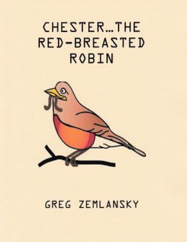 Chester... the Red-Breasted Robin by Greg Zemlansky (2015, Trade ...