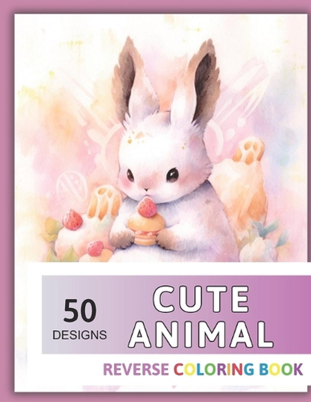 Cute Animal Reverse Coloring Book: New Design for Enthusiasts Stress ...