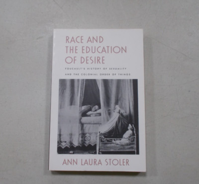 * Race and the Education of Desire: Foucault's History of sexuality Ann ...