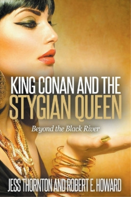 Jess Thornton Robert E King Conan and the Stygian Queen- Beyond the ...