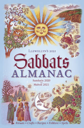 Llewellyn's 2021 Sabbats Almanac: Samhain 2020 to Mabon 2021 ...