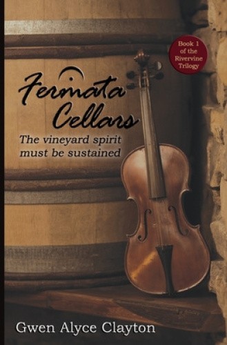 Fermata Cellars: Book 1 of the Rivervine Trilogy by Clayton, Gwen Alyce ...