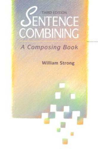 Sentence Combining: A Composing Book - Paperback By Strong, William ...