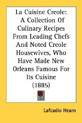 Cuisine Creole : A Collection of Culinary Recipes from Leading Chefs ...