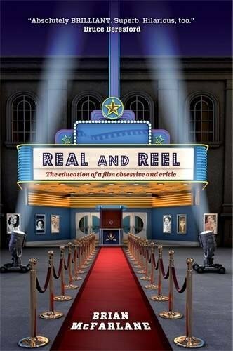 Real and Reel: The education of a film critic By Brian McFarlane ...