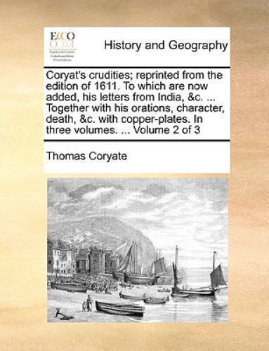 Coryat's Crudities; Reprinted from the Edition of 1611 to Which Are Now ...
