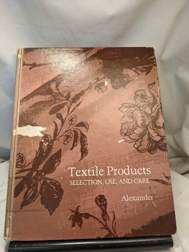 Textile Products Selection, Use, and Care Alexander, Patsy Houghton ...