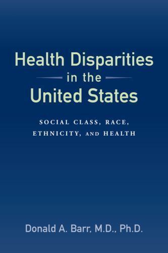 Health Disparities in the United States : Social Class, Race, Ethnicity ...