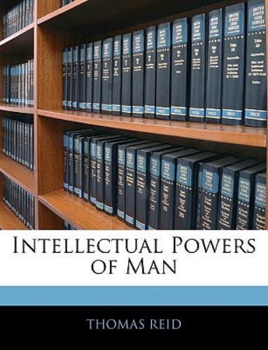 Intellectual Powers of Man by Thomas Reid (2010, Trade Paperback) for ...